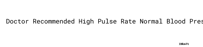 Doctor Recommended High Pulse Rate Normal Blood Pressure BEAUTYCOLOR doctor-recommended-high-pulse-rate-normal-blood-pressure-beautycolor