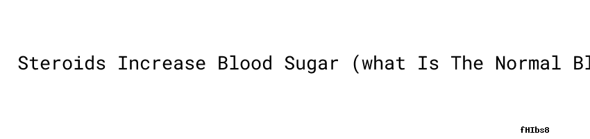 steroids-increase-blood-sugar-what-is-the-normal-blood-sugar-level-for
